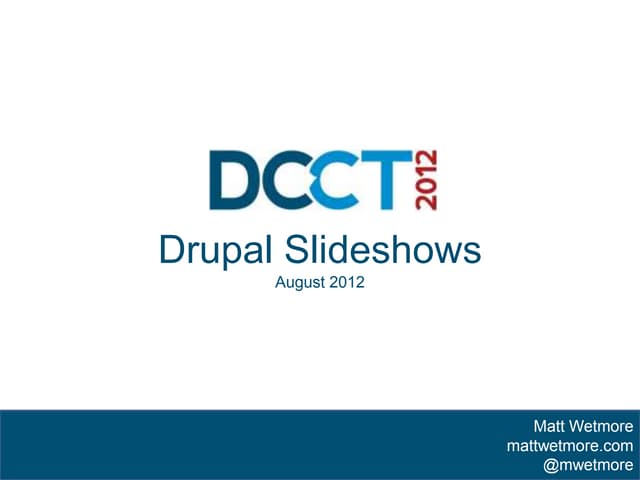 Drupal Slideshows Dcct2012 Ppt