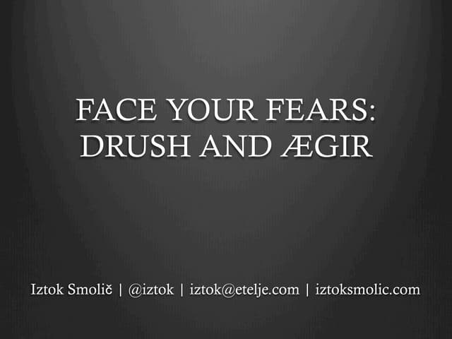 Face your fears: Drush and Aegir | PPT Face your fears: Drush and Aegir | PPT