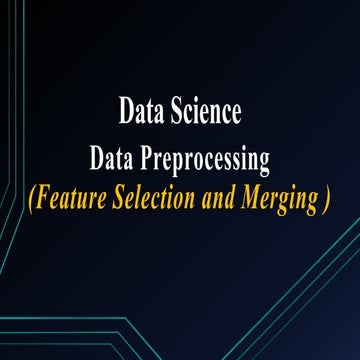 Data Preprocessing- Feature Selection and Merging. | PPTX