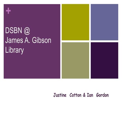 DSBN @ James A. Gibson Library ppt Presentation | PPTX | Education