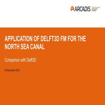 Dsd Int 2015 Application Of Delft3d Flexible Mesh For The North Sea Canal Gijs Van Banning