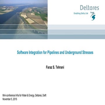 DSD-INT 2015 - Software integration for pipelines and underground stresses - Faraz S. Tehrani | PPT