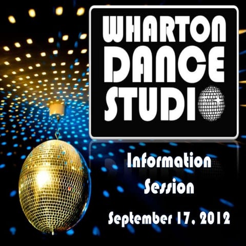 Wharton Dance Studio Info Session 9/17/12 | PPT