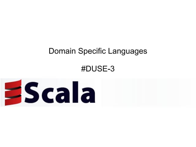 Domain Specific Languages In Scala Duse3 | PPT Domain Specific Languages In Scala Duse3 | PPT