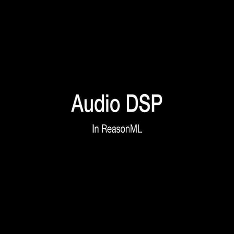 Audio DSP in ReasonML | PPT | Free Download