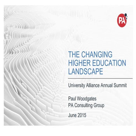 The changing higher education landscape by Paul Woodgates, PA ...