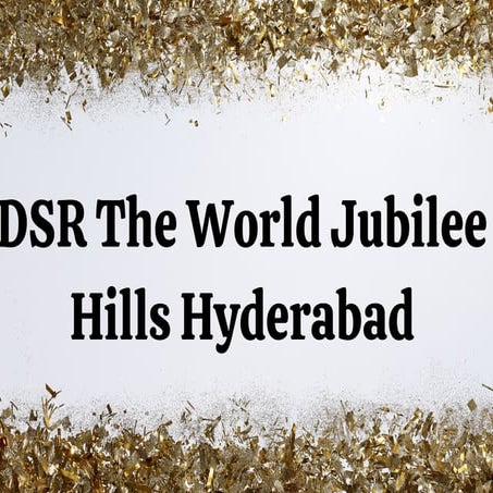 DSR The World Jubilee Hills Hyderabad.pdf