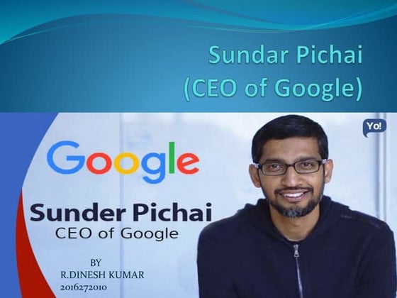 CEO of Google, Sunder Pichai's biography | PPTX | Search | Internet