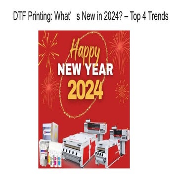 DTF Printing What Is New in 2024 Top 4 Trends.pptx | Computer ...