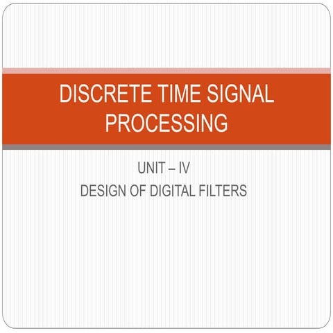 DTSP UNIT IV - DESIGN OF DIGITAL FILTERS.pptx