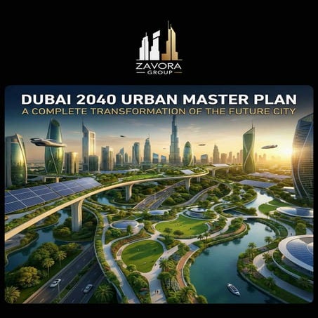 Dubai 2040 Urban Master Plan | zavora group | real estate | PDF