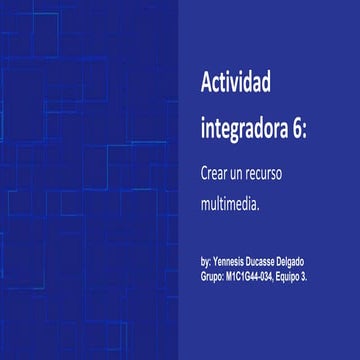 M1S3AI6 - Actividad integradora 6. Crear un recurso multimedia..pptx