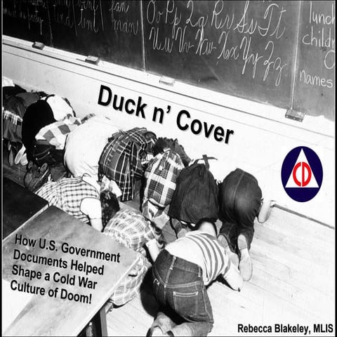 Duck 'n Cover: How U.S. Government Documents Helped Shape a Cold War Culture of Doom! | PPT