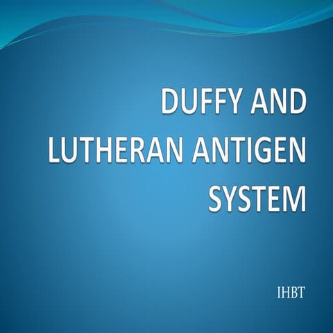DUFFY AND LUTHERAN ANTIGEN SYSTEM.pptx