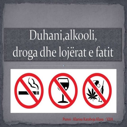 Duhani,alkooli dhe droga !!! | PPT