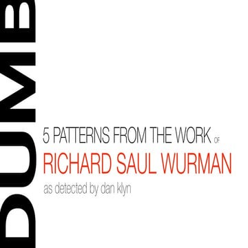 DUMB: 5 Patterns from the Work and Life of Richard Saul Wurman | WIAD ...