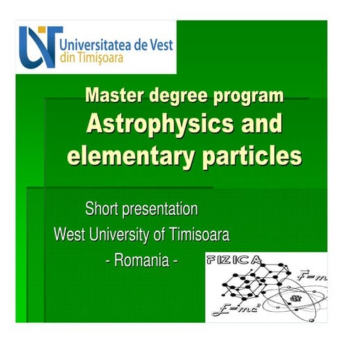 Dumitru Vulcanov - Master degree program Astrophysics and elementary ...