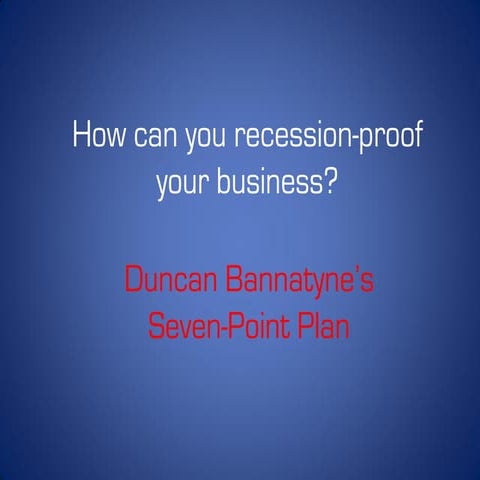 Duncan Bannatyne's seven point plan for surviving the recession | PDF
