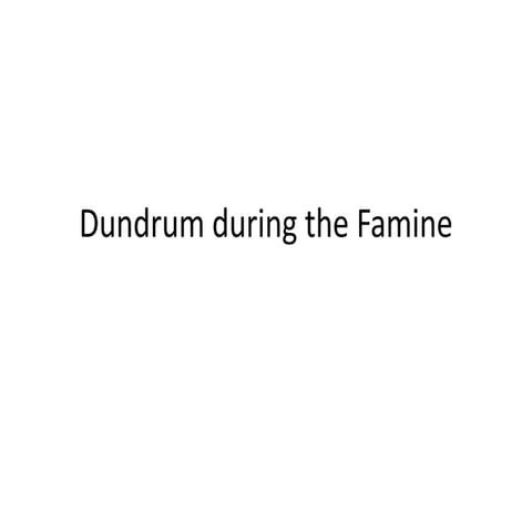 Dundrum during the famine | PPTX