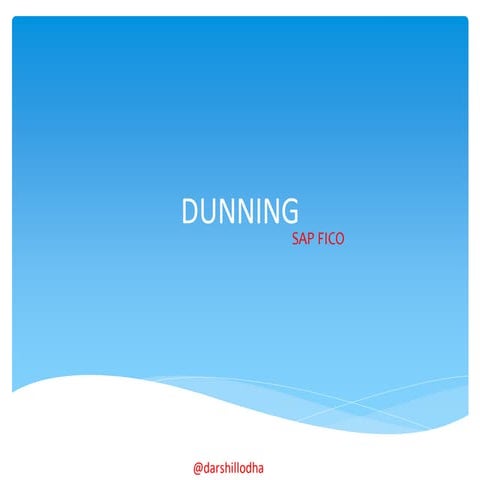 DUNNING SAP FICO BY DARSHILLODHA education | PPT