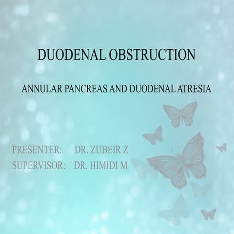 Duodenal obstruction, annular pancrease and duodenal atresia | PPTX