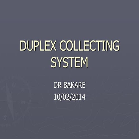 DUPLEX COLLECTING SYSTEM FOR DOCTORS .pptx