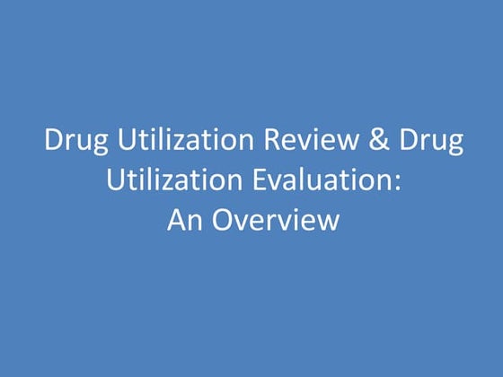 Drug Use Evaluation & Drug Utilisation Review (DUE & DUR) | PPT