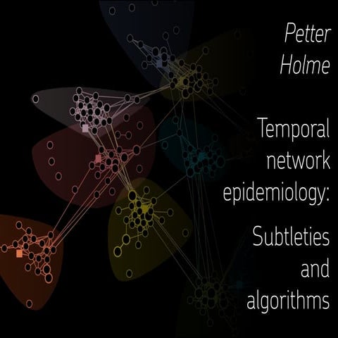 Temporal Network Epidemiology Subtleties And Algorithms Ppt