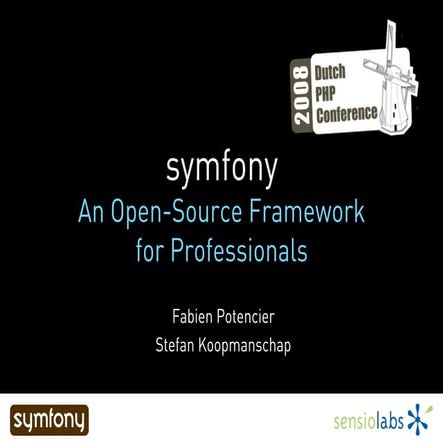 Symfony An Open Source Framework For Professionals Dutch Php Conference 2008 Ppt 