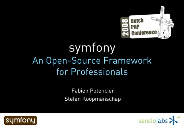 Symfony An Open Source Framework For Professionals Dutch Php Conference 2008 Ppt