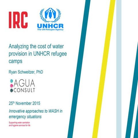 Analyzing the cost of water provision in UNHCR refugee camps. IRC event ...