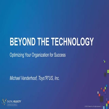 DV 2016: Beyond the Technology - Optimizing Your Organization for ...