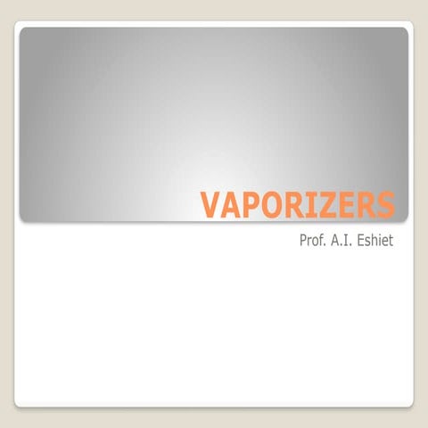 D VAPORIZERS.pptx in anaethethiaachine o | PPT