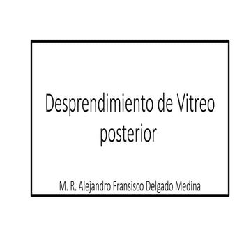 DESPRENDIMIENTO DE VITREO POSTERIOR segmento RETINA.pptx