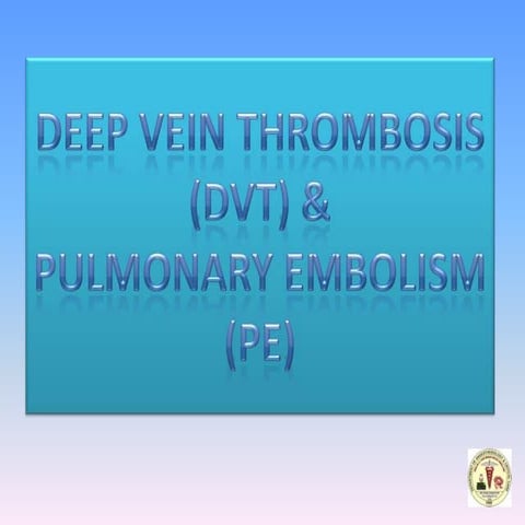 Deep Vein Thrombosis and Pulmonary Embolism, by Prof. Minnu M ...