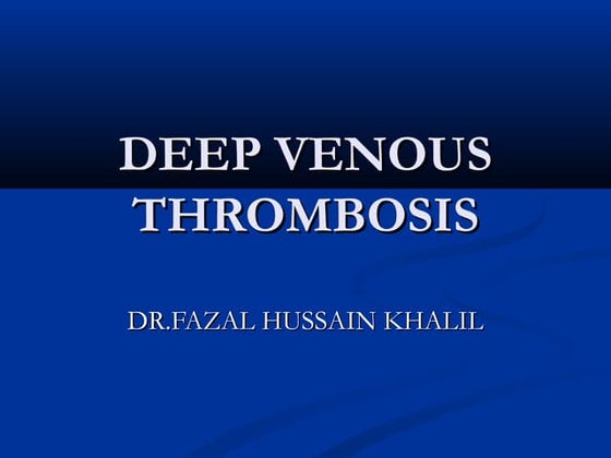 DEEP VEIN THROMBOSIS | PPTX | Blood Disorders | Diseases and Conditions