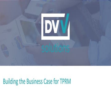 Building the Business Case for TPRM - DVV Solutions Breakfast Briefing ...