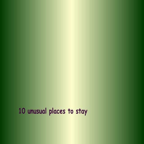 10 unusual places to stay | PPS
