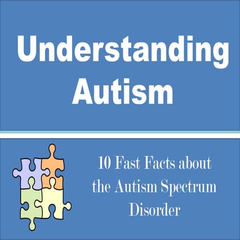 Understanding Autism: 10 Fast Facts | PPT