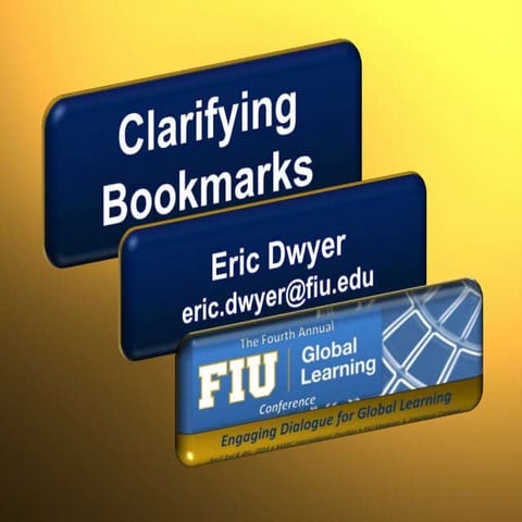 Eric Dwyer - Clarifying Bookmarks | PPT
