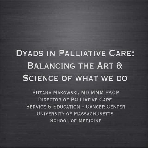 Dyads in Palliative Care: The Art and Science of What We Do | PPT