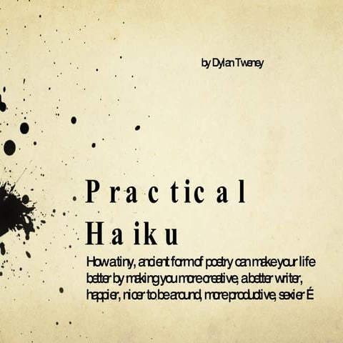 Practical Haiku: How Reading and Writing an Ancient Form of Poetry Can ...