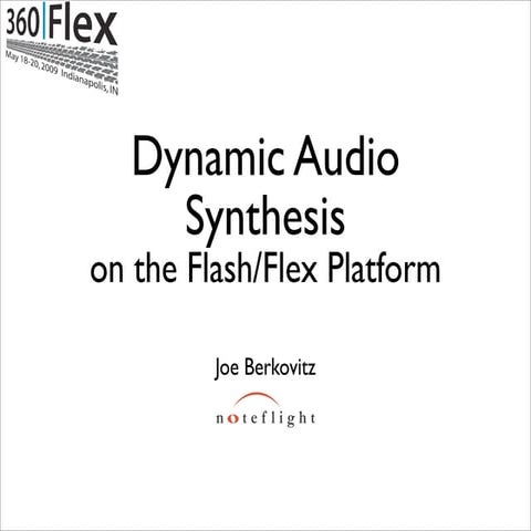 Joe Berkovitz - Dynamic Audio Synthesis on the Flash Flex Platform | PPT