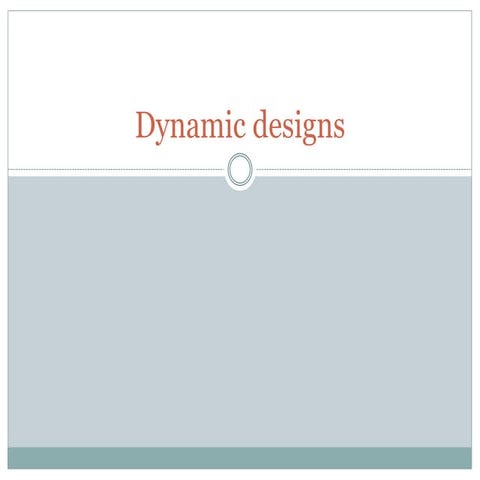 Dynamic designs | PPTX
