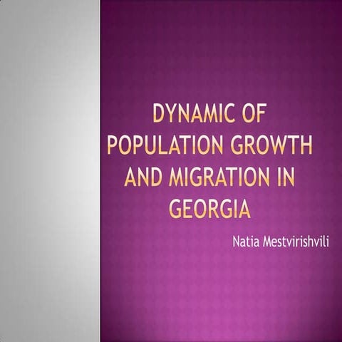 Dynamic of population growth and migration in georgia | PPTX