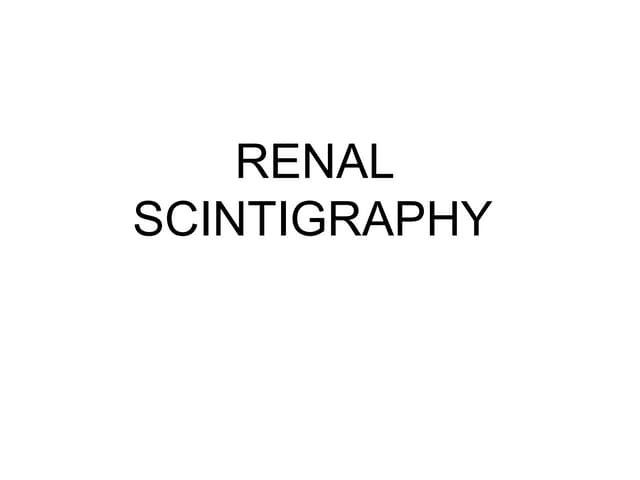 Renal scintigraphy - Nuclear Medicine- Genitourinary | PDF | Digestive ...