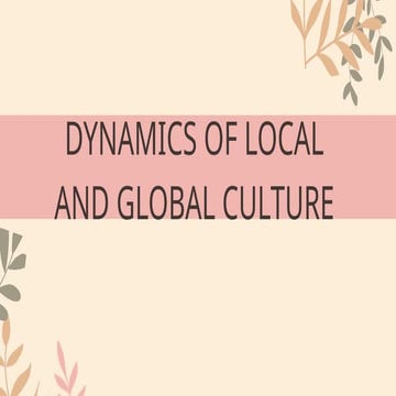 DYNAMICS-OF-LOCAL-AND-GLOBAL-CULTURE-PPT.pptx