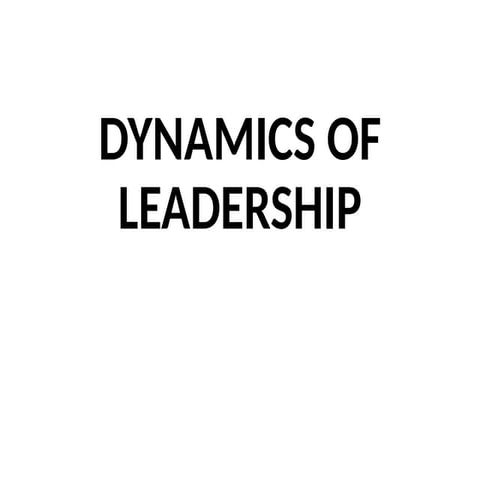 DYNAMICS OF LEADERSHIP.pptx mnzxbcsjc ,ASjkdfsd | PPTX