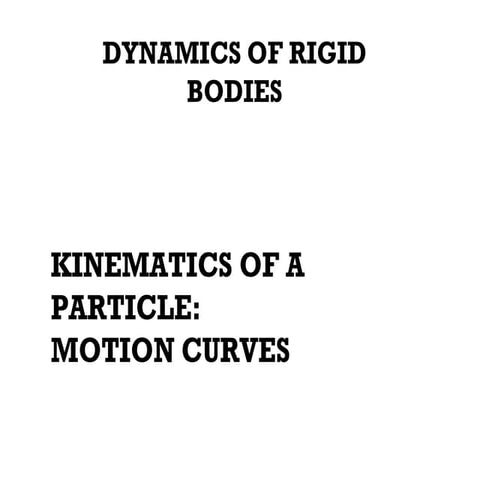DYNAMICS OF RIGID BODIES - KINEMATICS OF A PARTICLE ERRATIC MOTION.pdf