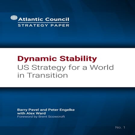 Dynamic Stability: US Strategy for a World in Transition | PDF